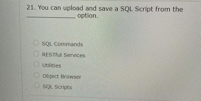 Solved 21 You Can Upload And Save A SQL Script From The Chegg