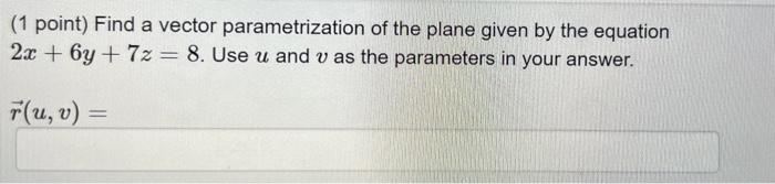Solved 1 Point Find A Vector Parametrization Of The Plane