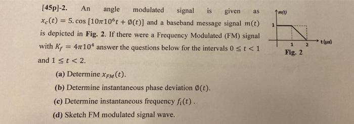 Solved [45p]-2. An angle modulated signal is given as | Chegg.com