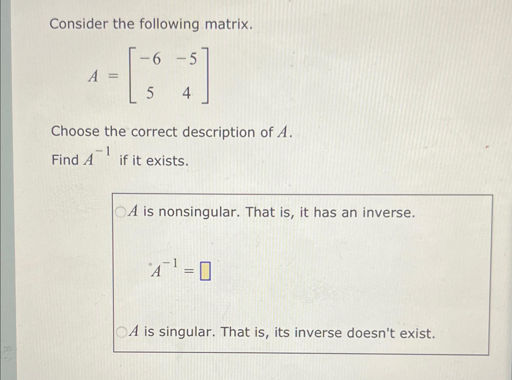 Solved Consider the following matrix.A=[-6-554]Choose the | Chegg.com