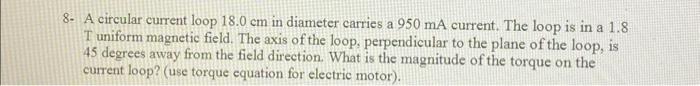 Solved 8. A circular current loop 18.0 cm in diameter | Chegg.com