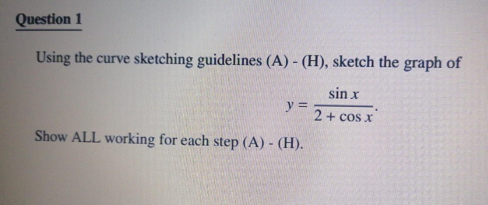 Solved Question 1 Using the curve sketching guidelines (A) - | Chegg.com