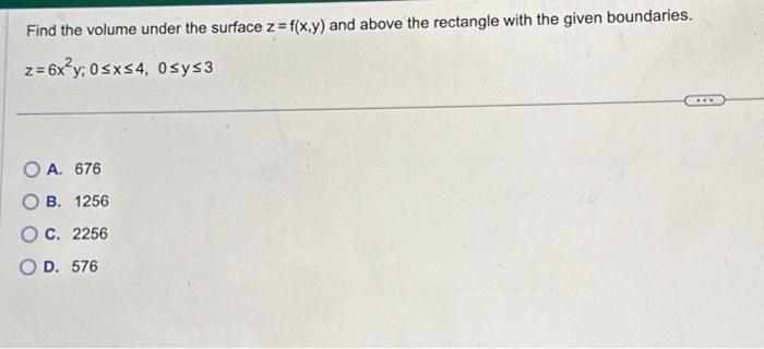 Solved Find the volume under the surface z=f(x,y) and above | Chegg.com
