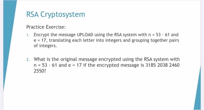Solved RSA Cryptosystem Practice Exercise: 1. Encrypt the | Chegg.com