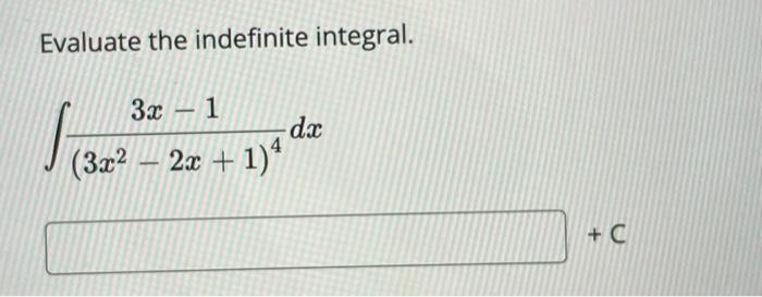 Solved Evaluate the indefinite integral. 3x – 1 dx (3x2 - 2x | Chegg.com