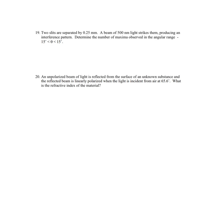 Solved 19. Two slits are separated by 0.25 mm. A beam of 500 | Chegg.com