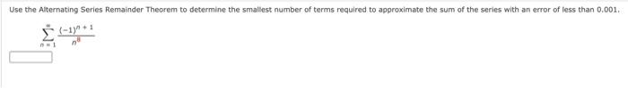 Solved Use the Alternating Series Remainder Theorem to | Chegg.com