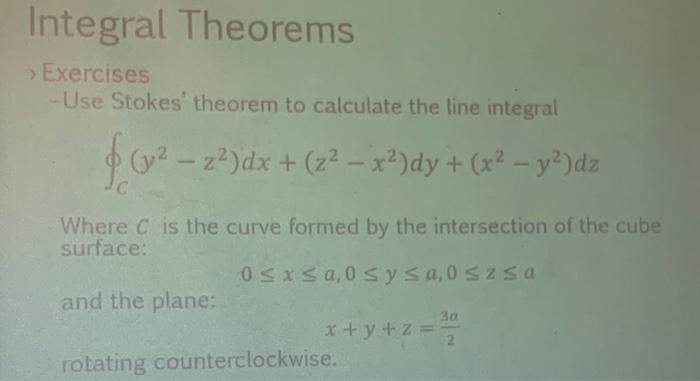 Solved Integral Theorems > Exercises -Use Stokes' theorem to | Chegg.com