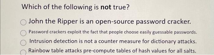 Solved Which of the following is not true? John the Ripper | Chegg.com