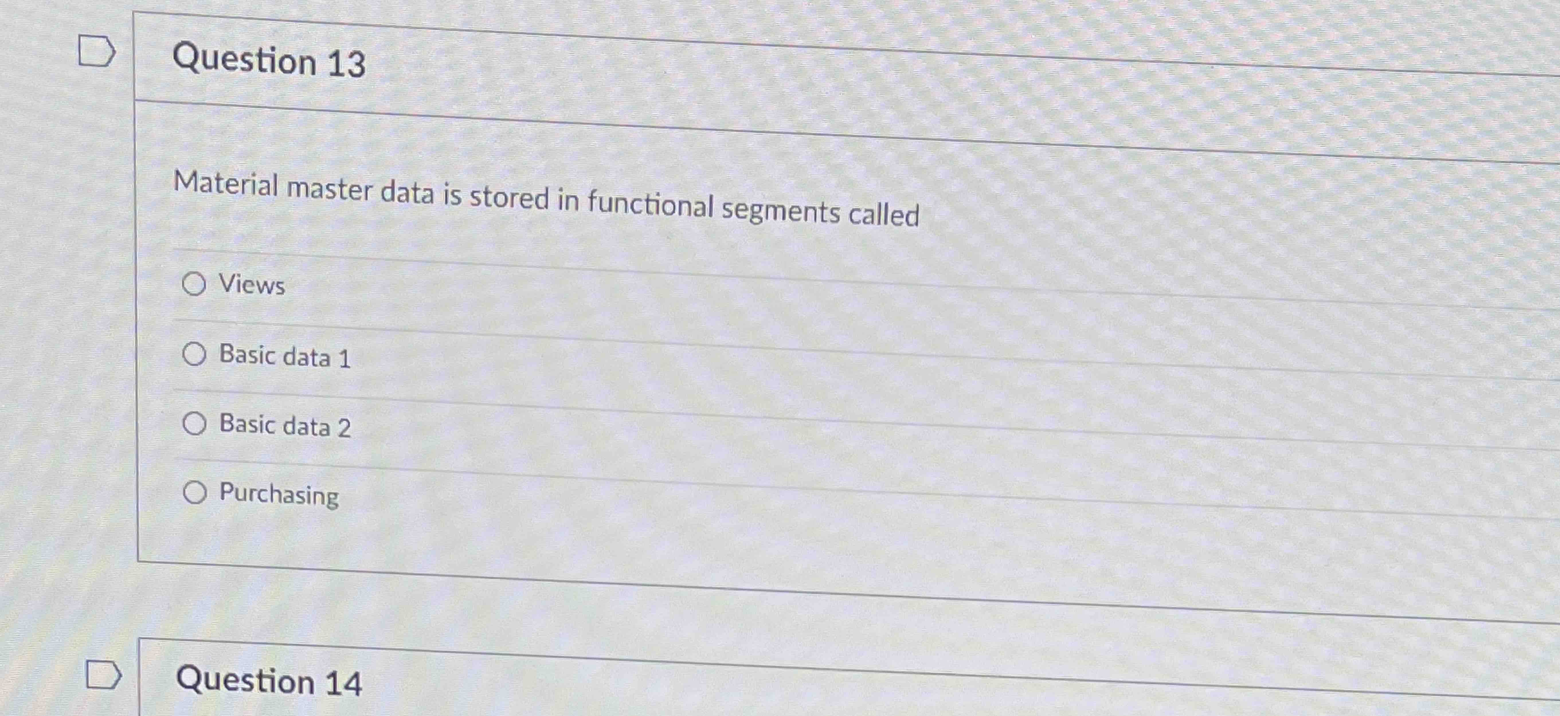 Solved Question 13Material master data is stored in | Chegg.com