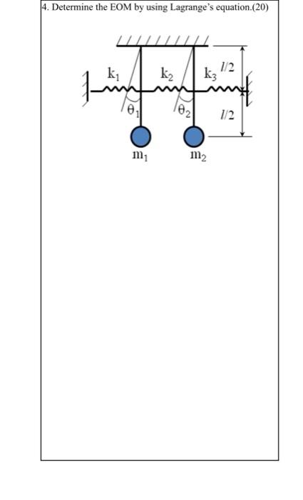 Solved 4. Determine the EOM by using Lagrange's equation | Chegg.com