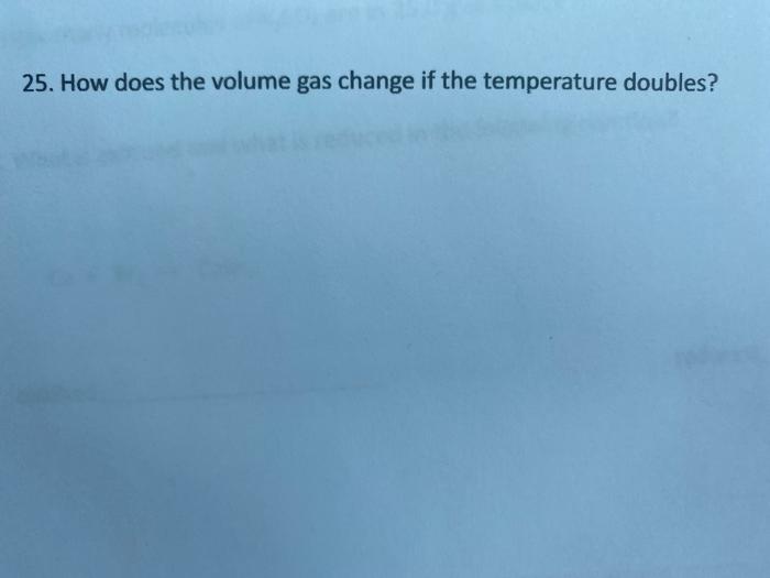 Solved 25. How does the volume gas change if the temperature | Chegg.com