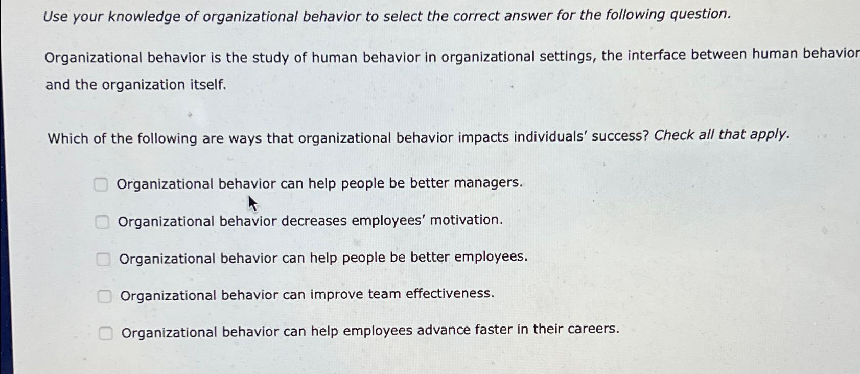 Solved Use your knowledge of organizational behavior to | Chegg.com