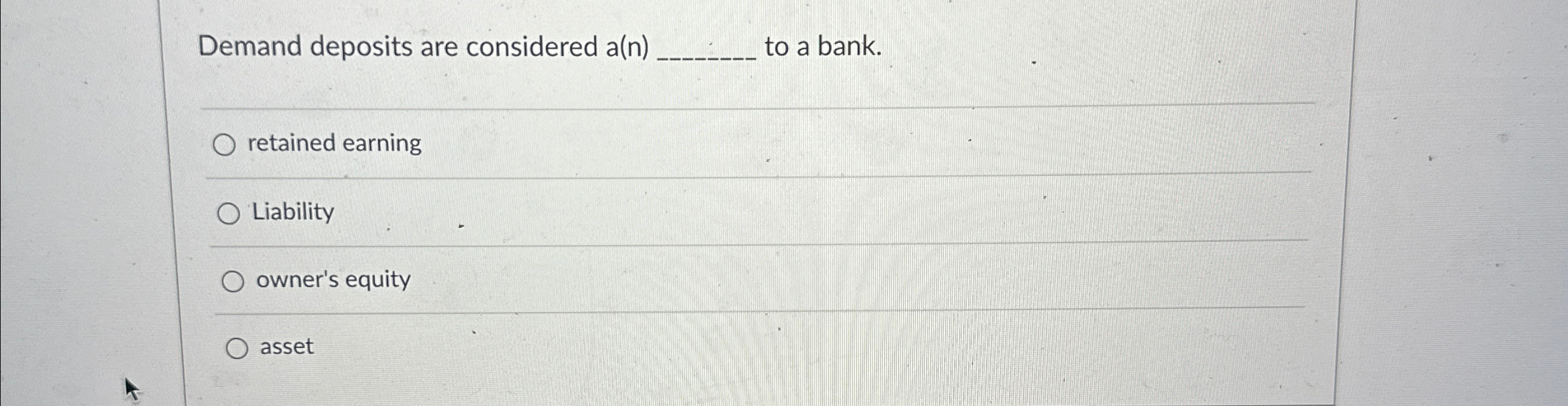 Solved Demand deposits are considered a(n) ﻿to a | Chegg.com