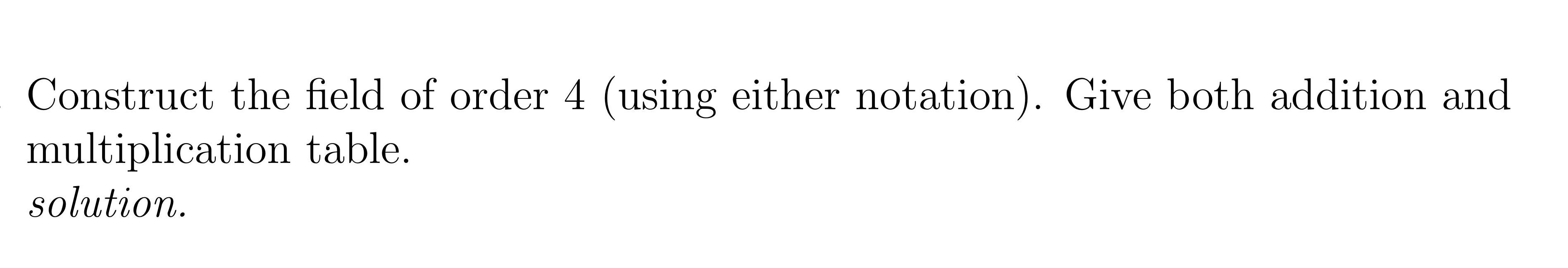 Solved by an EXPERT Construct the field of order 4 (using either | Chegg.com