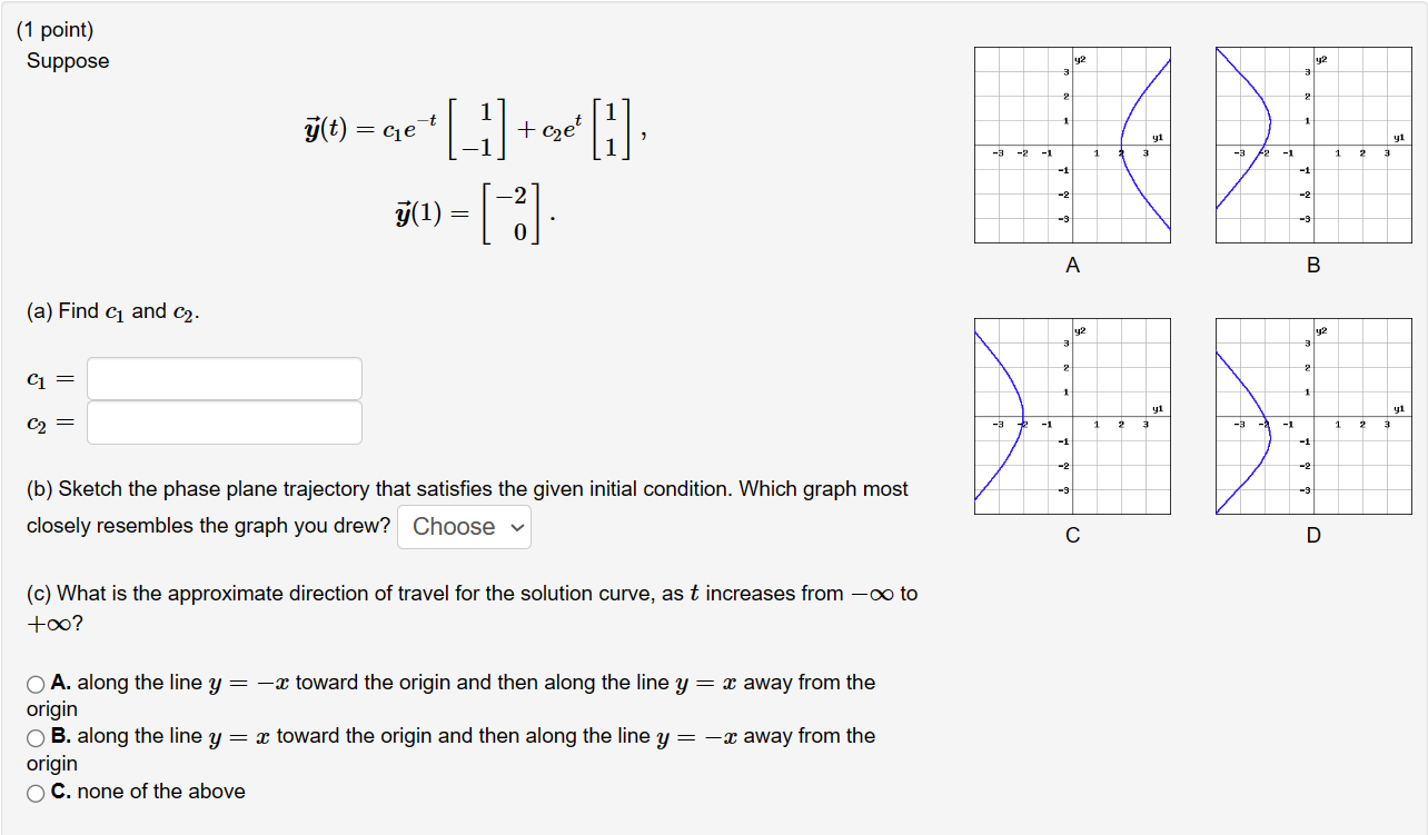 Solved (1 point) Suppose y(t)=c1e−t[1−1]+c2et[11]y(1)=[−20] | Chegg.com