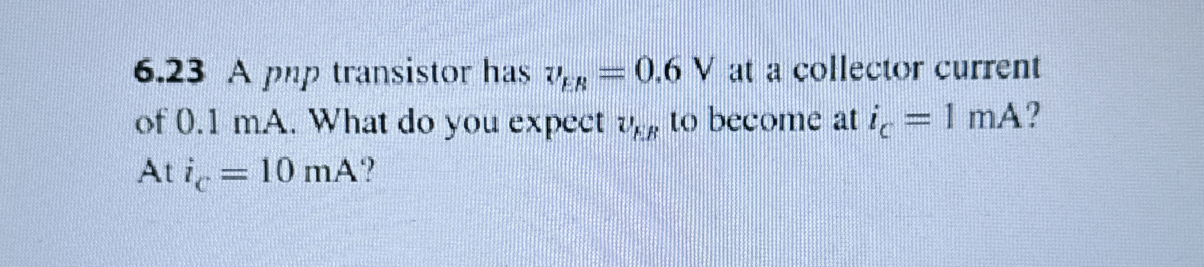 Solved 6.23 ﻿A pMp ﻿transistor has πEN=0.6V ﻿at a collector | Chegg.com