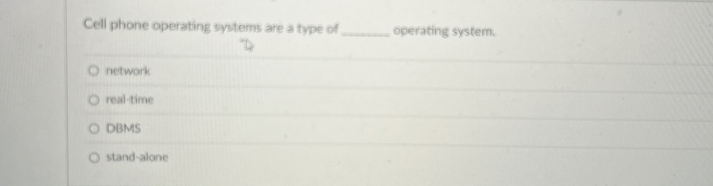 Solved Cell phone operating systems are a type ofoperating | Chegg.com