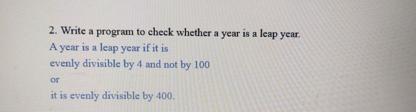 Solved 2. Write a program to check whether a year is a leap | Chegg.com