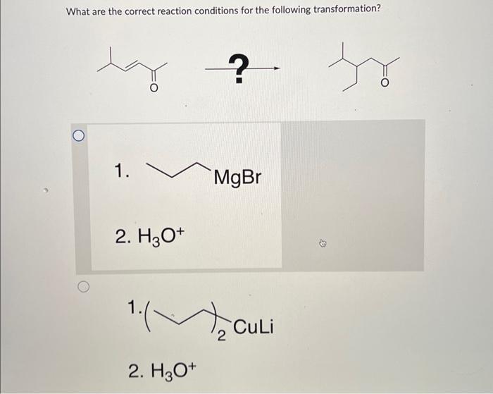 Solved What Are The Correct Reaction Conditions For The