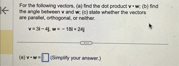 Solved For the following vectors, (a) find the dot product | Chegg.com