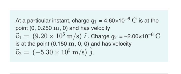 Solved At a particular instant, charge q1=4.60×10−6C is at | Chegg.com