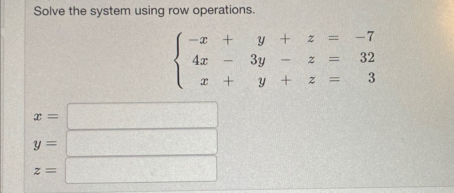 Solved Solve the system using row | Chegg.com