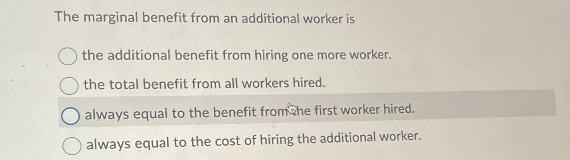 Solved The marginal benefit from an additional worker isthe | Chegg.com