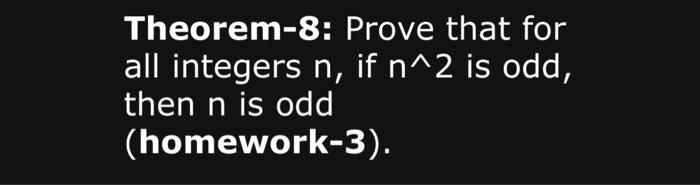 Solved Theorem-8: Prove that for all integers n, if n∧2 is | Chegg.com