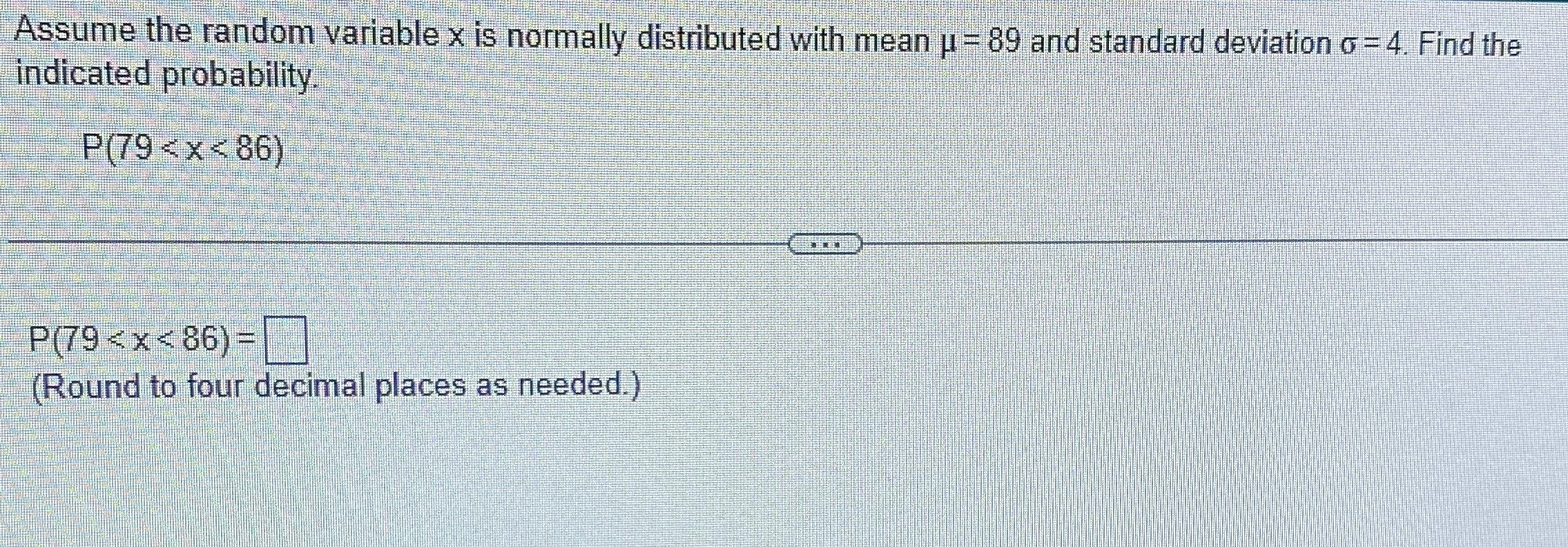 Solved Assume the random variable x ﻿is normally distributed | Chegg.com