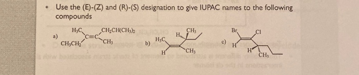 Solved Use the (E)-(Z) and (R)-(S) designation to give IUPAC | Chegg.com