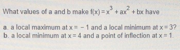 Solved What values of a and b make f(x)=x3+ax2+bx have a. a | Chegg.com