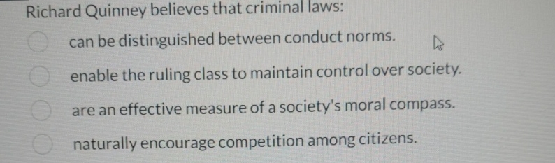 Solved Richard Quinney believes that criminal laws:can be | Chegg.com