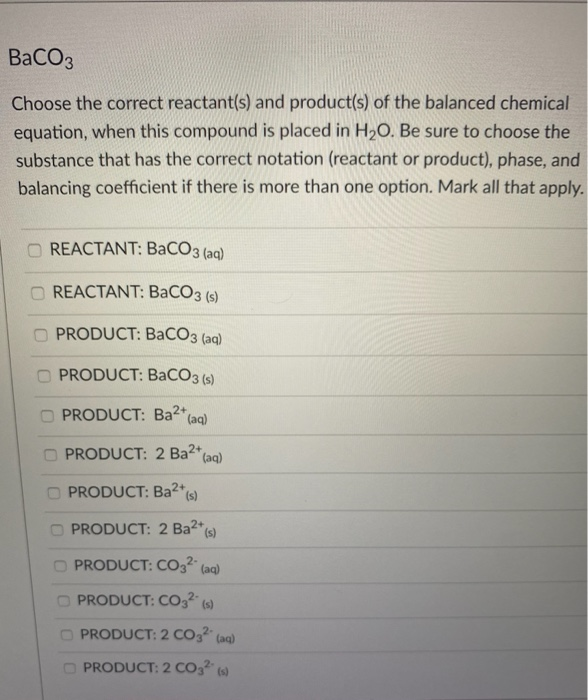 Solved BaCO3 Choose the correct reactant(s) and product(s) | Chegg.com