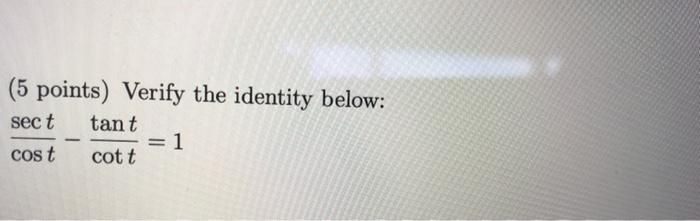 Solved (5 points) Verify the identity below: sect tant 1 | Chegg.com