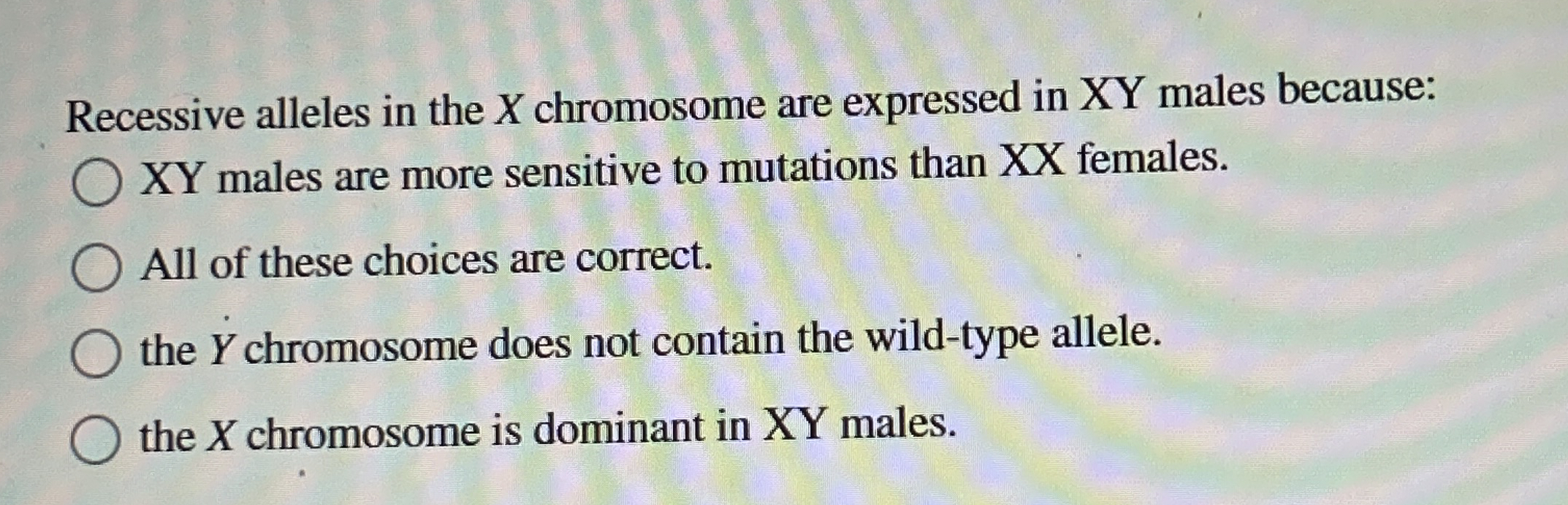 Solved Recessive alleles in the x ﻿chromosome are expressed | Chegg.com