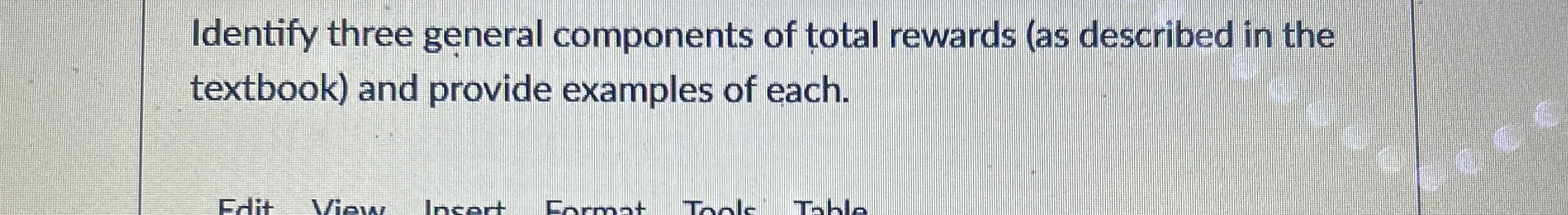 Solved Identify three general components of total rewards | Chegg.com