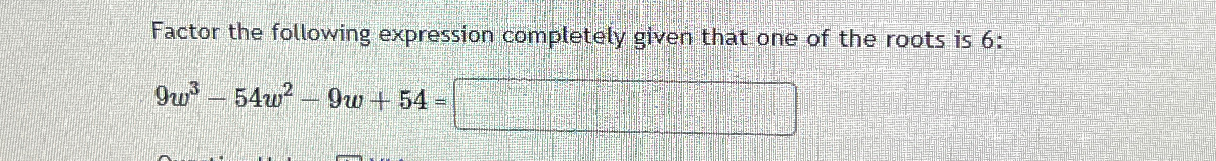 Solved Factor the following expression completely given that | Chegg.com