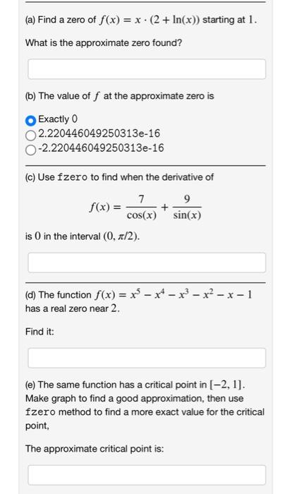Solved (a) Find a zero of f(x)=x⋅(2+ln(x)) starting at 1 . | Chegg.com