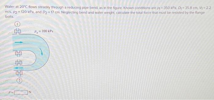 Solved Water at 20∘C flows steadily through a reducing pipe | Chegg.com