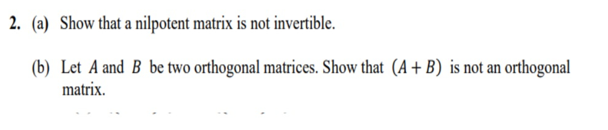 Solved (a) ﻿Show that a nilpotent matrix is not | Chegg.com