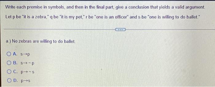 Solved Write each premise in symbols, and then in the final | Chegg.com
