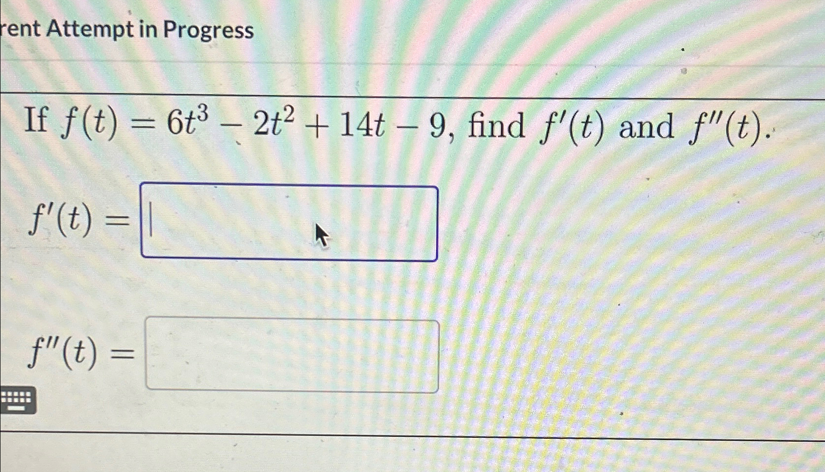 Solved rent Attempt in ProgressIf f(t)=6t3-2t2+14t-9, ﻿find | Chegg.com