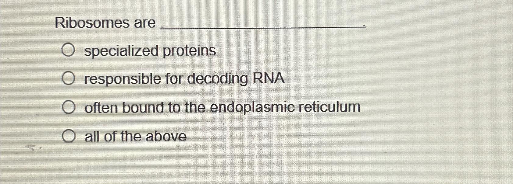 Solved Ribosomes arespecialized proteinsresponsible for | Chegg.com