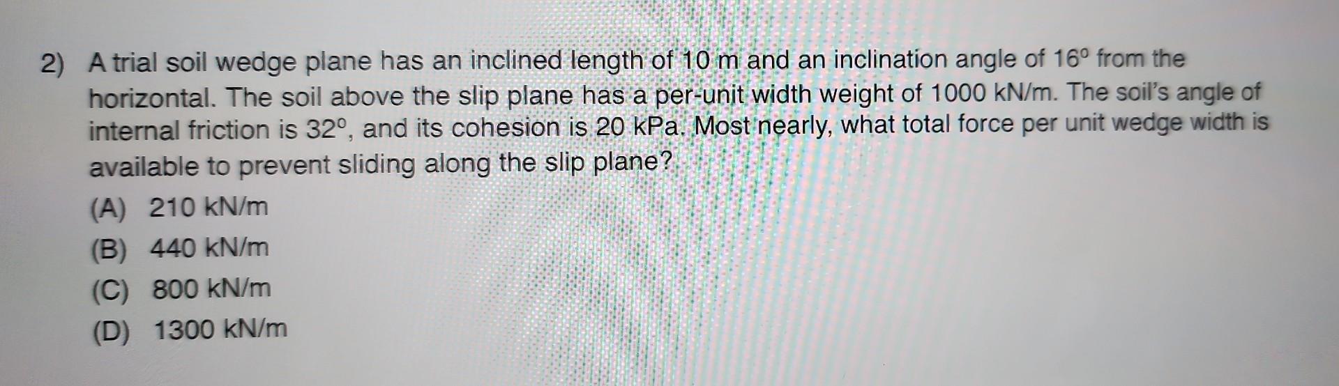 Solved 2) A trial soil wedge plane has an inclined length of | Chegg.com