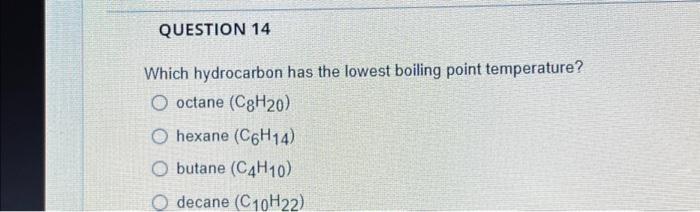 Solved QUESTION 14 Which hydrocarbon has the lowest boiling | Chegg.com