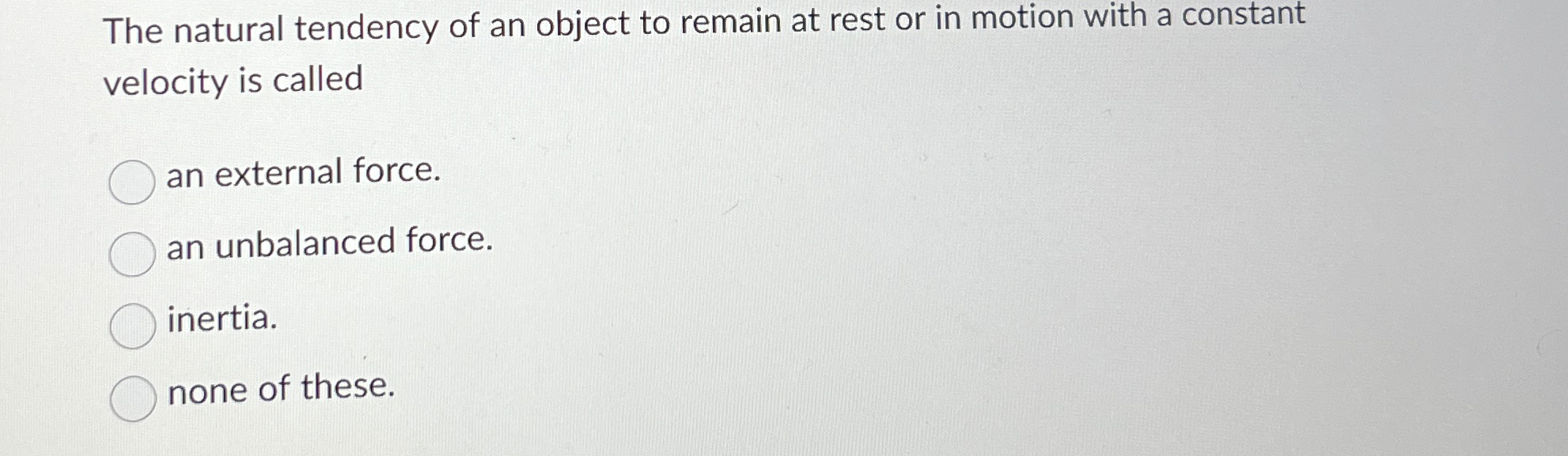 Solved The natural tendency of an object to remain at rest | Chegg.com
