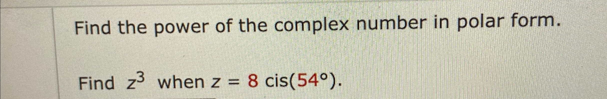 Solved Find the power of the complex number in polar form. | Chegg.com