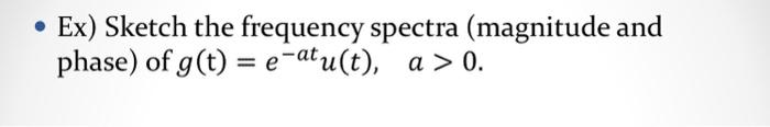 Solved Ex) Sketch the frequency spectra (magnitude and | Chegg.com
