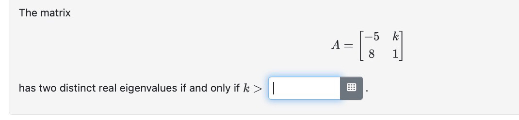 The matrixA=[-5k81]has two distinct real eigenvalues | Chegg.com